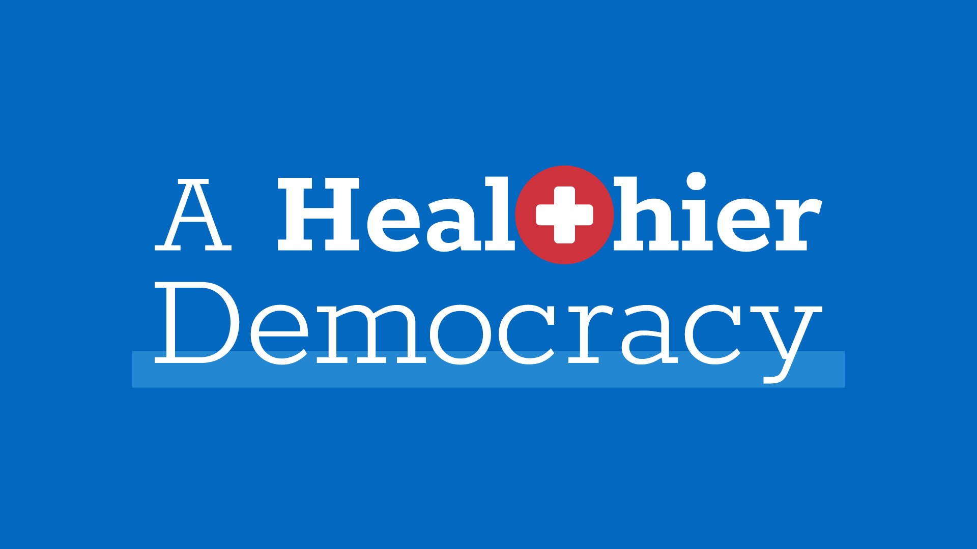 We Are Creating a Healthier Democracy